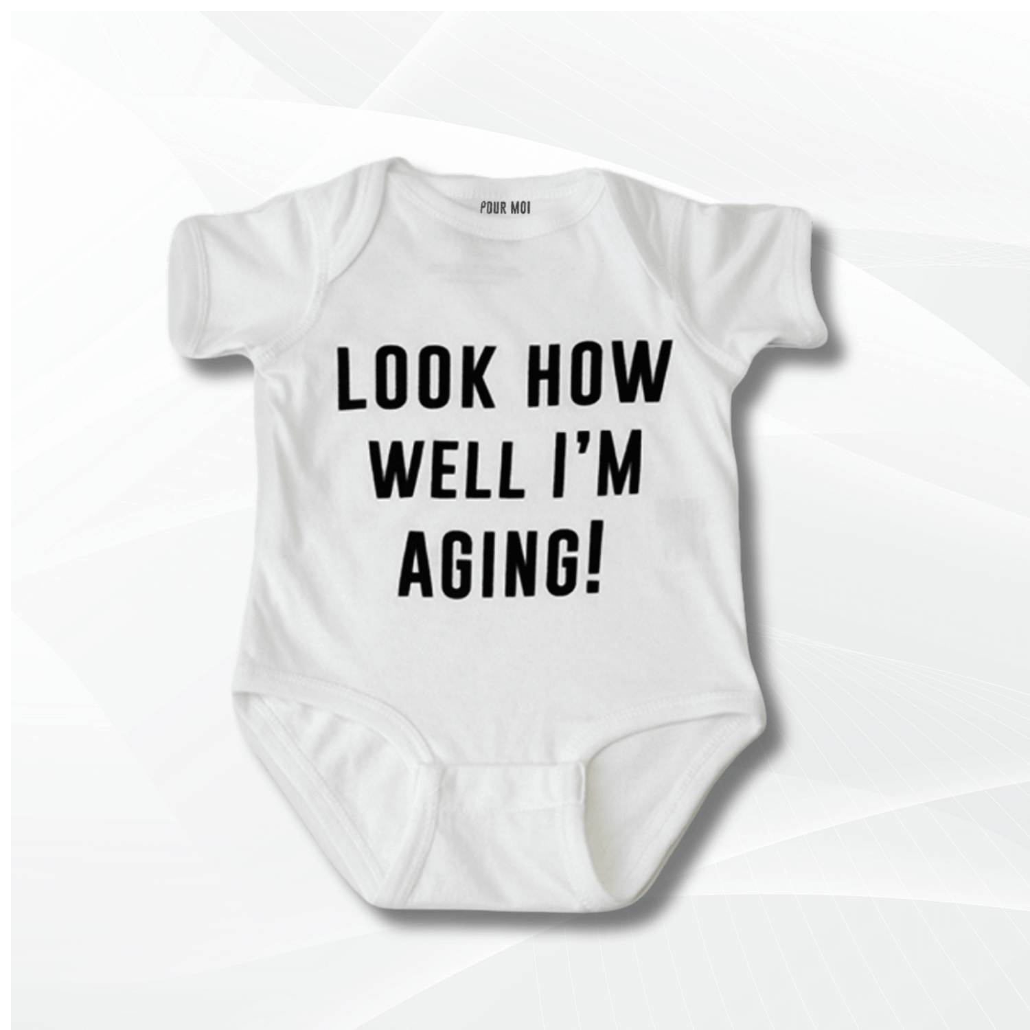 Baby Onesie: Look How Well I'm Aging